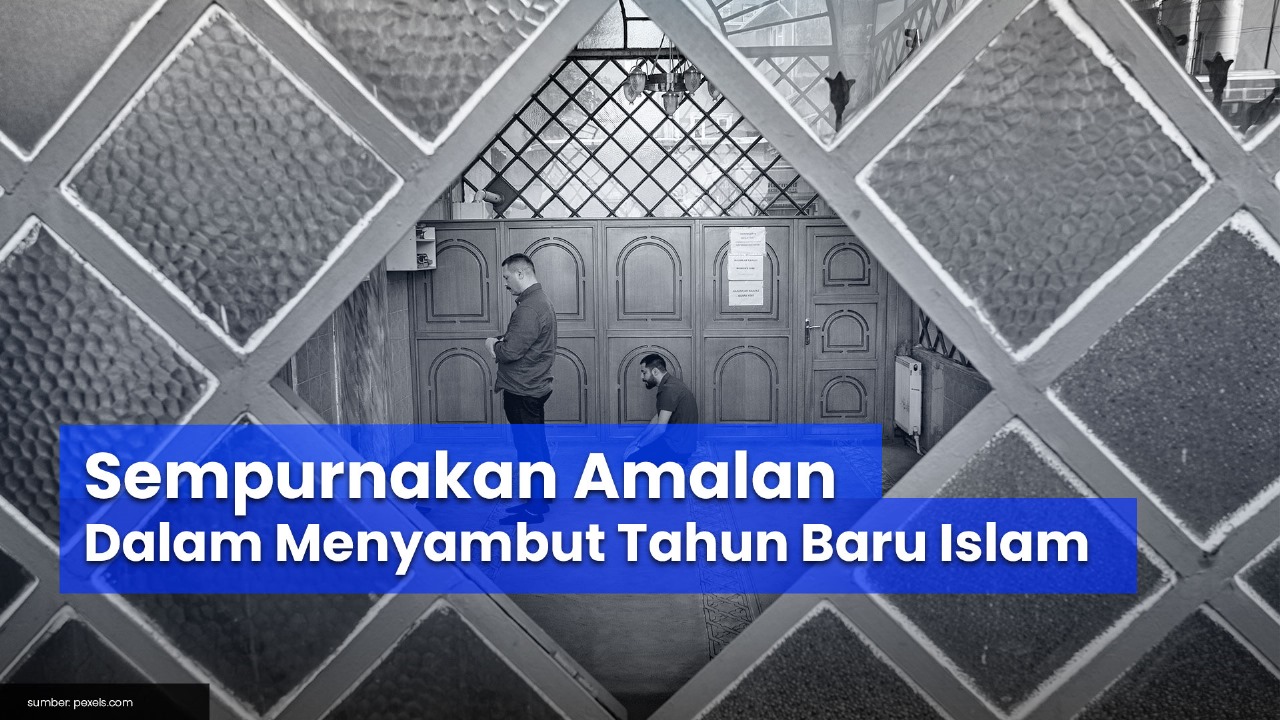 Sempurnakan Amalan Dalam Menyambut Tahun Baru Islam